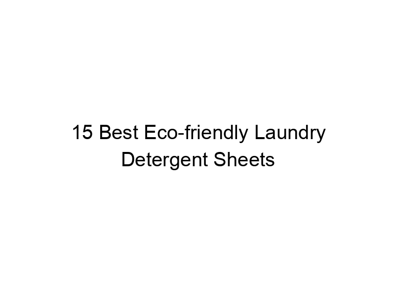 15 Best Eco-friendly Laundry Detergent Sheets - August 2024