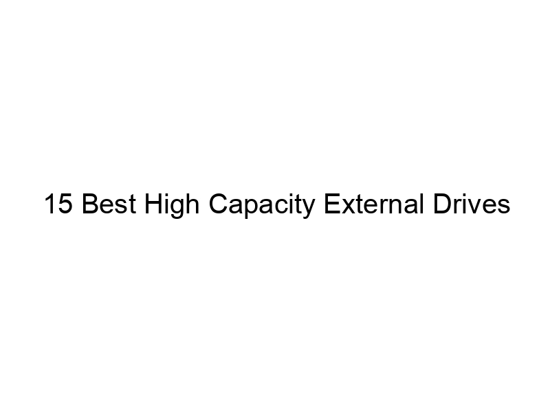 15 Best High Capacity External Drives - February 2025