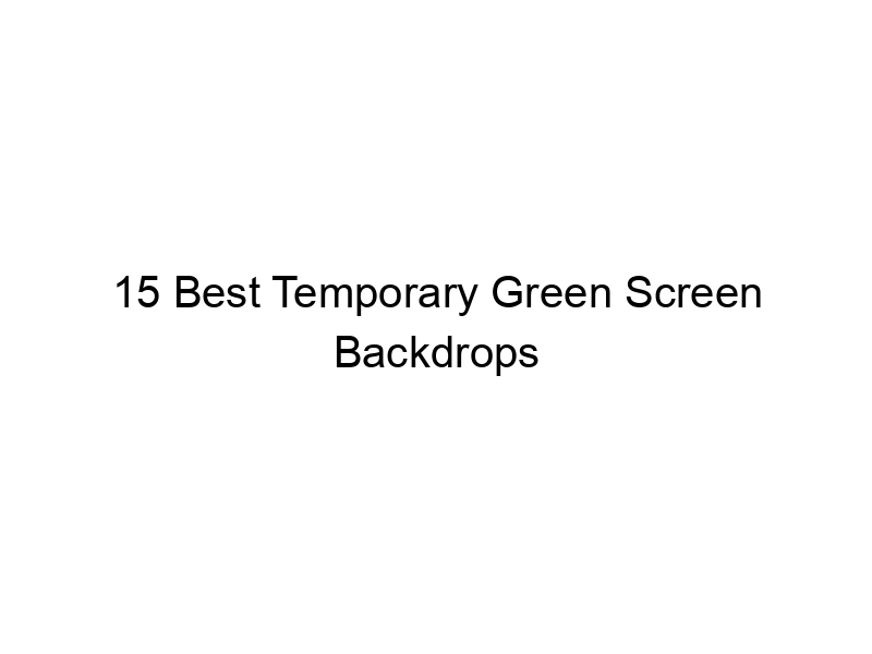 15 Best Temporary Green Screen Backdrops - March 2024