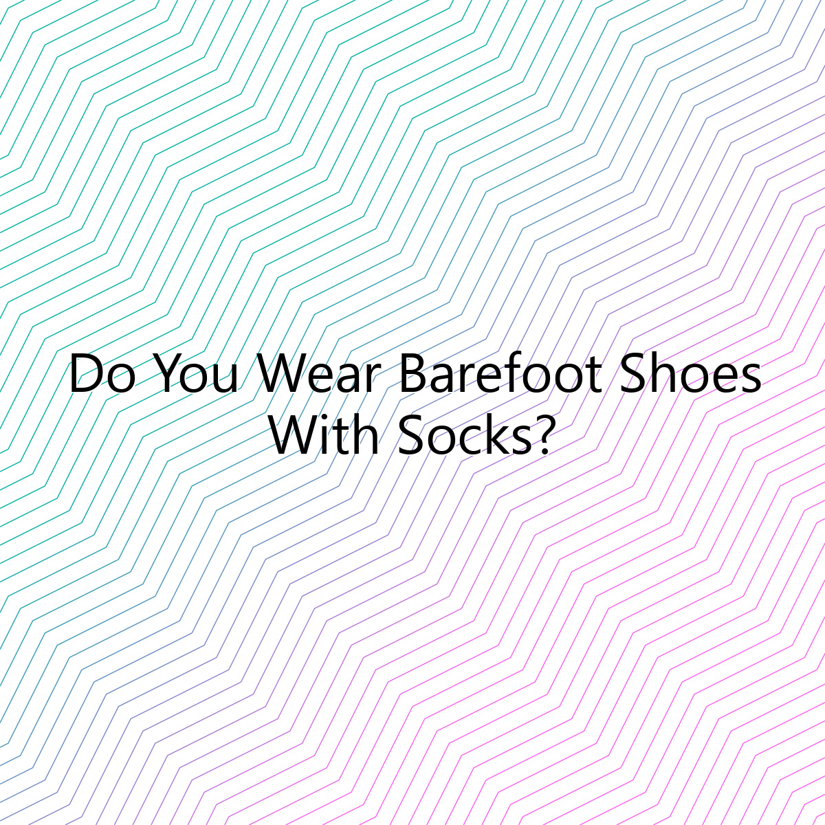 Do You Wear Barefoot Shoes With Socks? - Brusearch