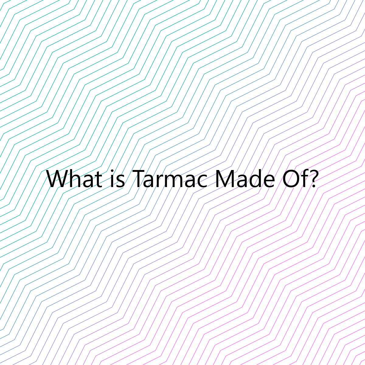 What Is Tarmac Made Of? - Brusearch