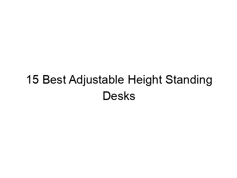15 Best Adjustable Height Standing Desks - September 2025