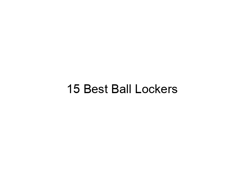 15 Best Ball Lockers - September 2024
