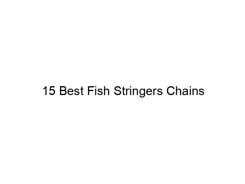 15 Best Fish Stringers Chains - March 2025