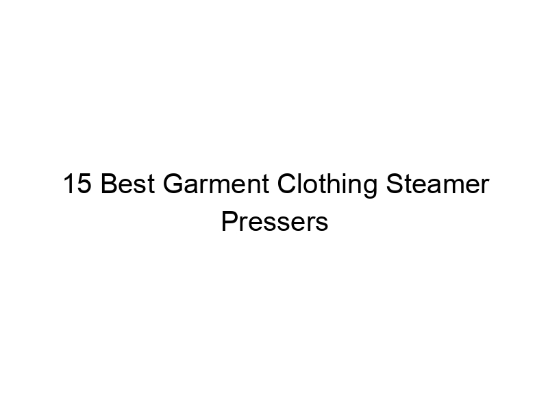 15 Best Garment Clothing Steamer Pressers - September 2025
