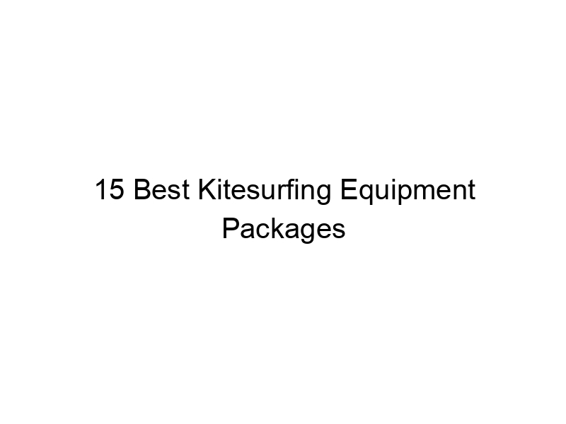 15 Best Kitesurfing Equipment Packages - December 2025