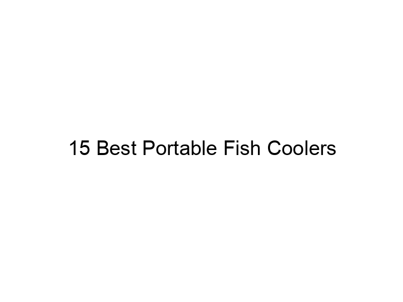 15 Best Portable Fish Coolers - September 2025