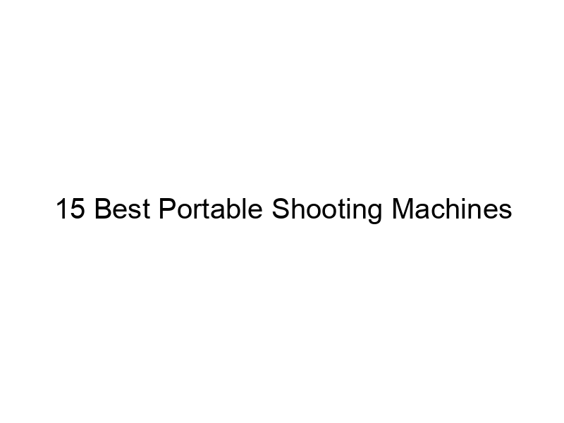 15 Best Portable Shooting Machines - February 2025
