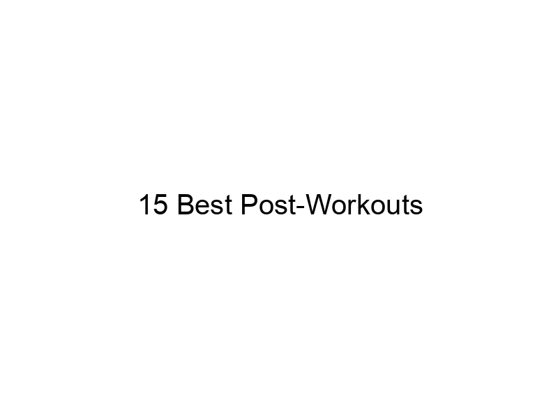 15 Best Post-Workouts - February 2025