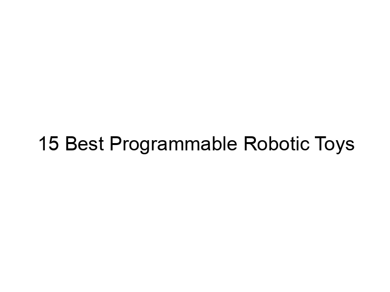 15 Best Programmable Robotic Toys - August 2025