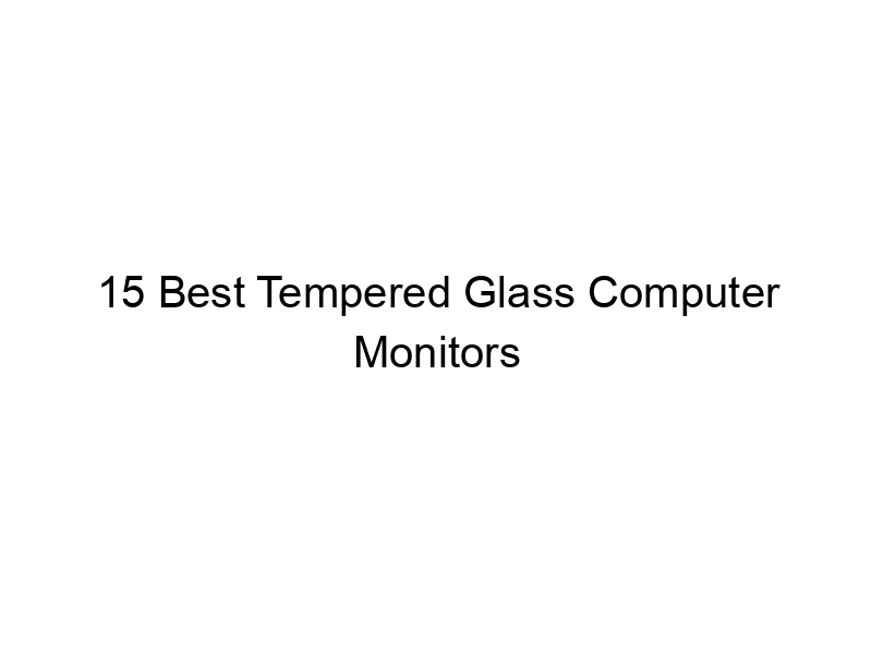 15 Best Tempered Glass Computer Monitors - October 2025