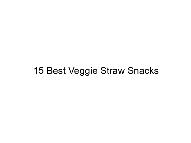 15 Best Veggie Straw Snacks - May 2025