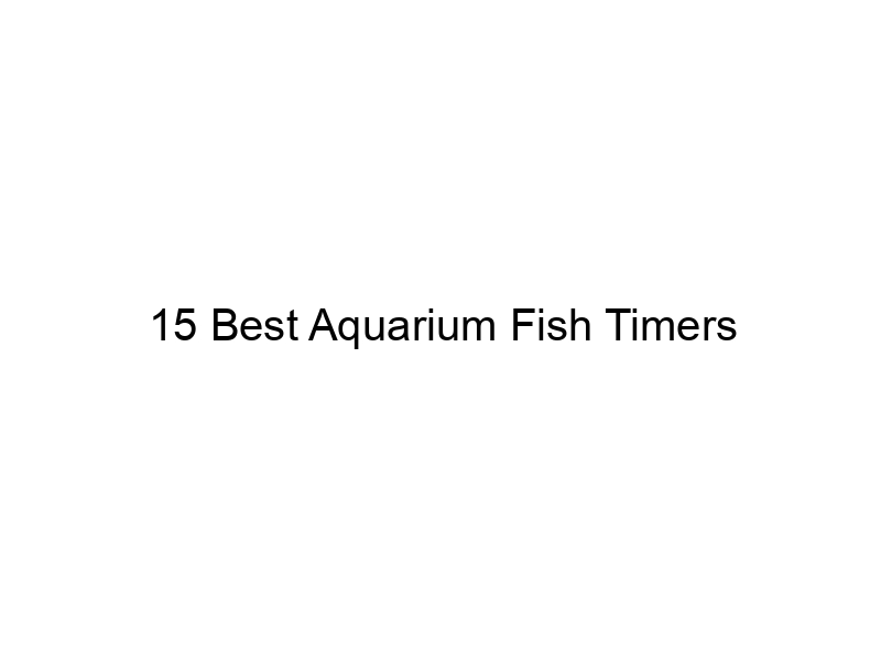 15 Best Aquarium Fish Timers - September 2025