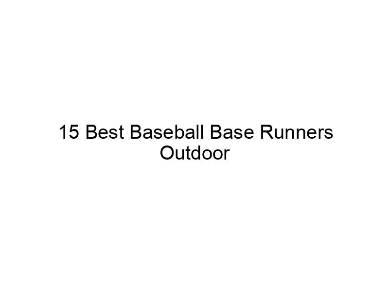 15 Best Baseball Base Runners Outdoor - August 2025