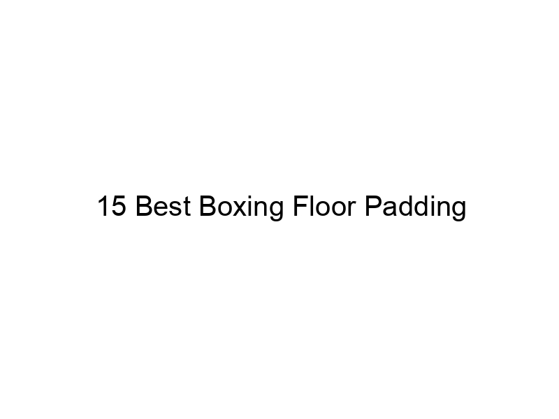 15 Best Boxing Floor Padding - January 2025