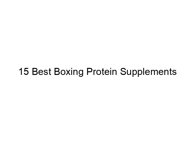 15 Best Boxing Protein Supplements - February 2025
