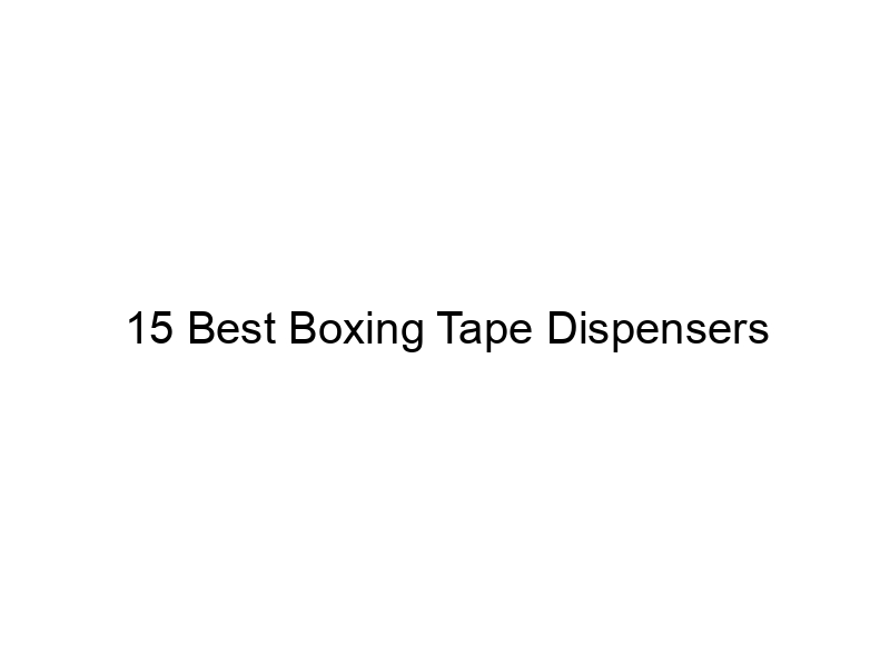 15 Best Boxing Tape Dispensers - June 2024