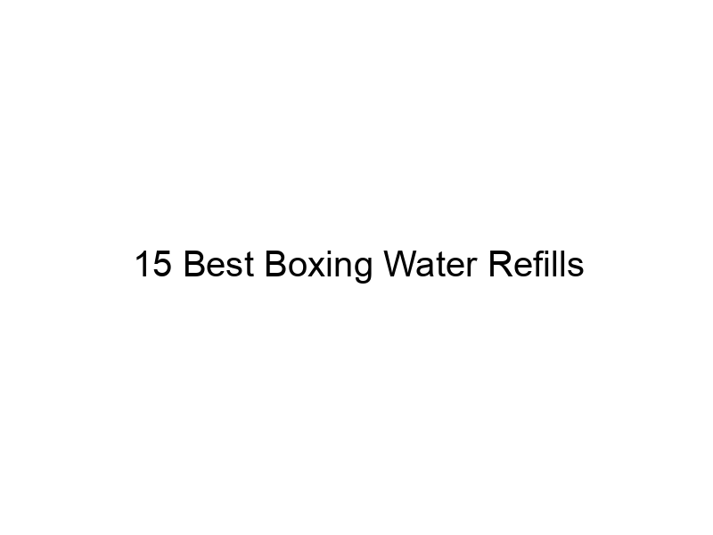 15 Best Boxing Water Refills - September 2025