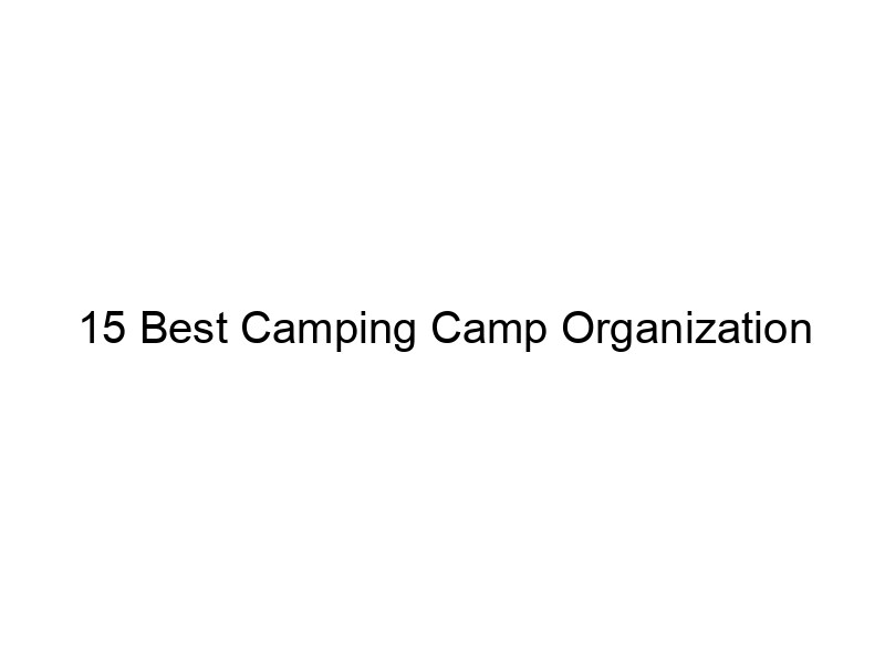 15 Best Camping Camp Organization - September 2025