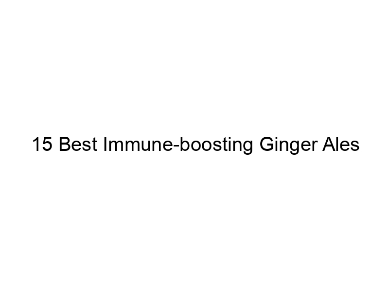 15 Best Immune-boosting Ginger Ales - September 2025