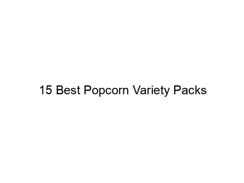 15 Best Popcorn Variety Packs - May 2025
