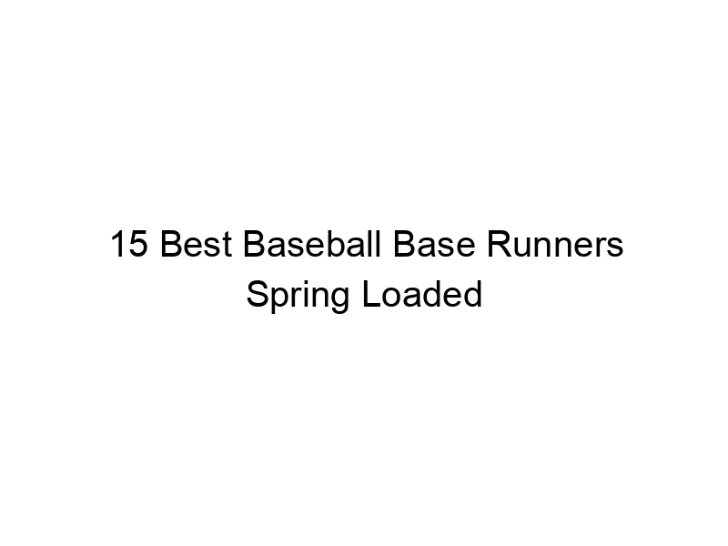 15 Best Baseball Base Runners Spring Loaded - April 2025