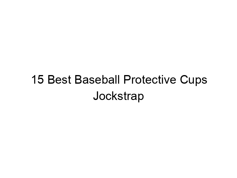 15 Best Baseball Protective Cups Jockstrap - July 2025