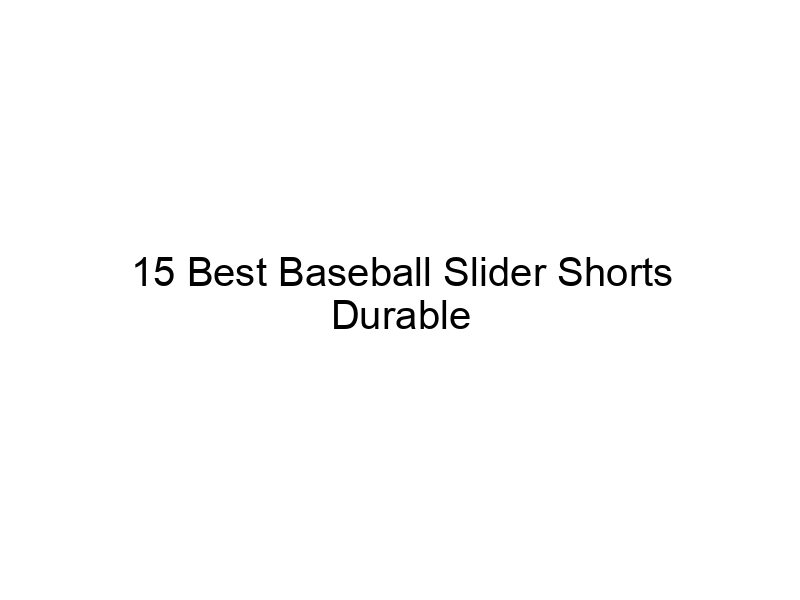 15 Best Baseball Slider Shorts Durable - December 2025