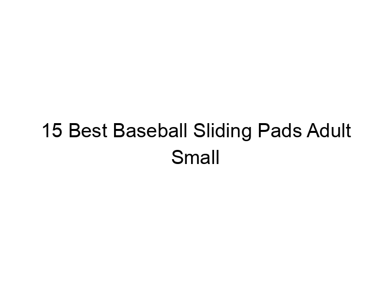 15 Best Baseball Sliding Pads Adult Small - December 2025