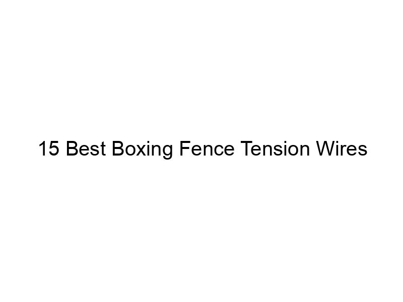 15 Best Boxing Fence Tension Wires - May 2024