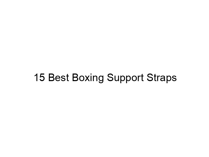 15 Best Boxing Support Straps - May 2025