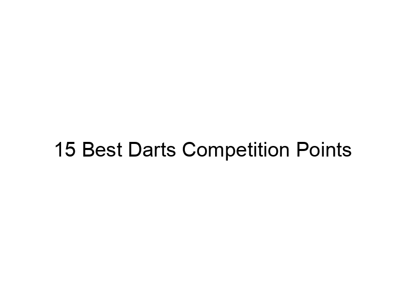 15 Best Darts Competition Points - September 2025