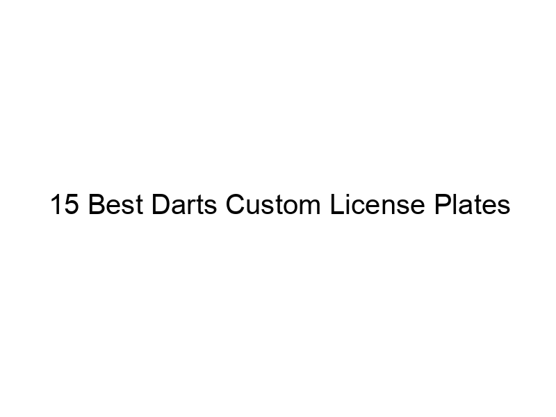 15 Best Darts Custom License Plates - May 2024
