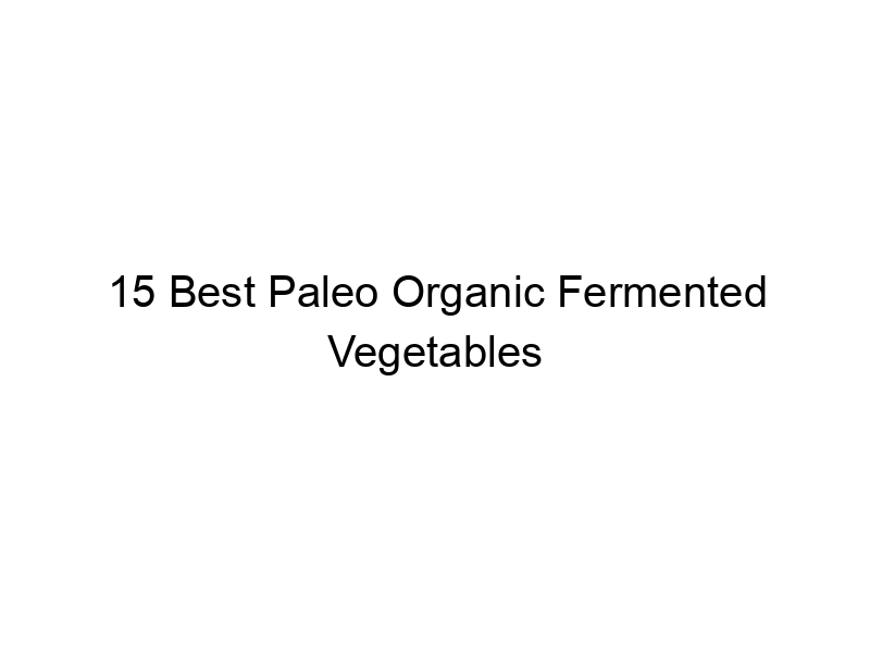 15 Best Paleo Organic Fermented Vegetables - December 2025
